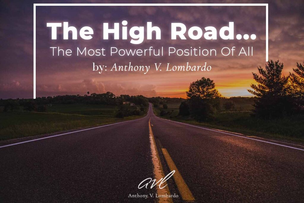 Taking The High Road Is Your Most Powerful Position Of All - Anthony V ...